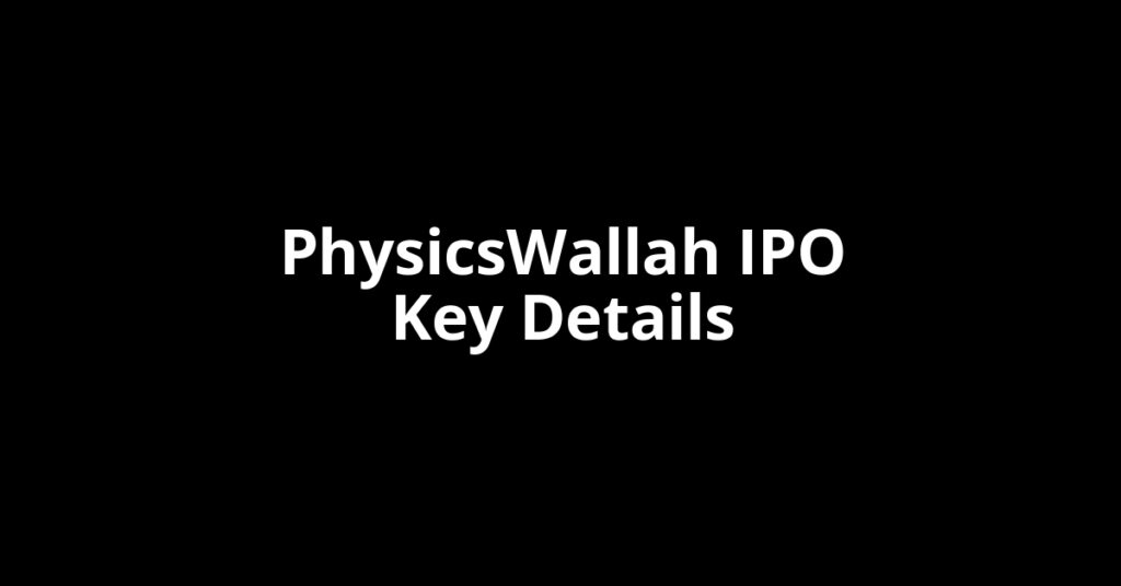 PhysicsWallah IPO Key Details
